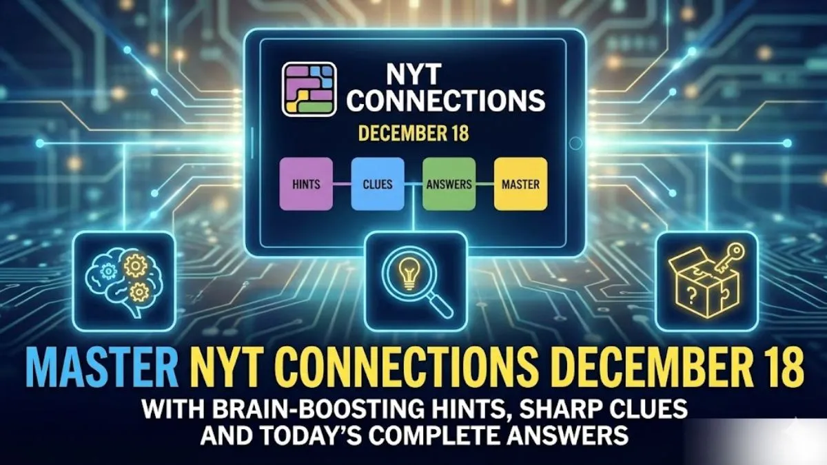 Master NYT Connections December 18 With Brain-Boosting Hints, Sharp ...