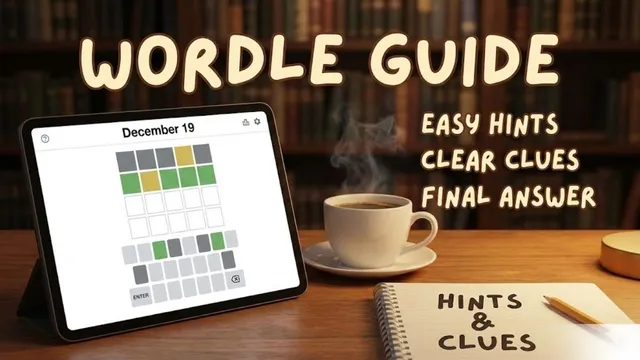 December 20 Wordle Guide To Crack Today’s Puzzle With Easy Hints, Clear ...