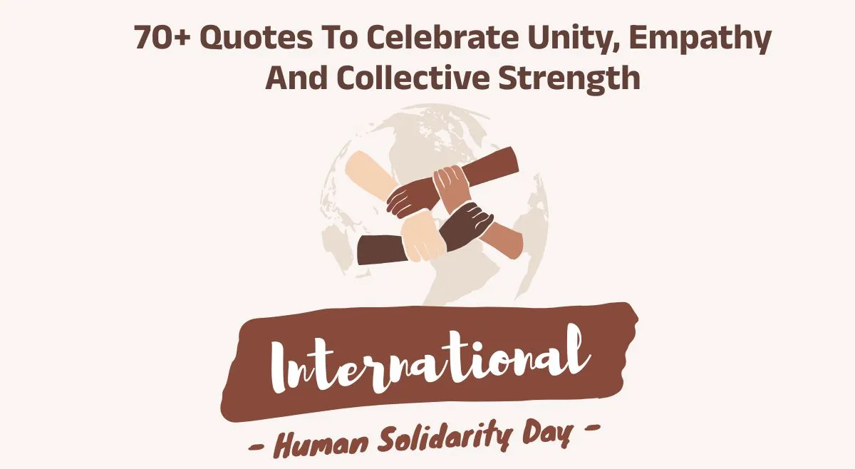 International Human Solidarity Day: 70+ Quotes To Celebrate Unity ...