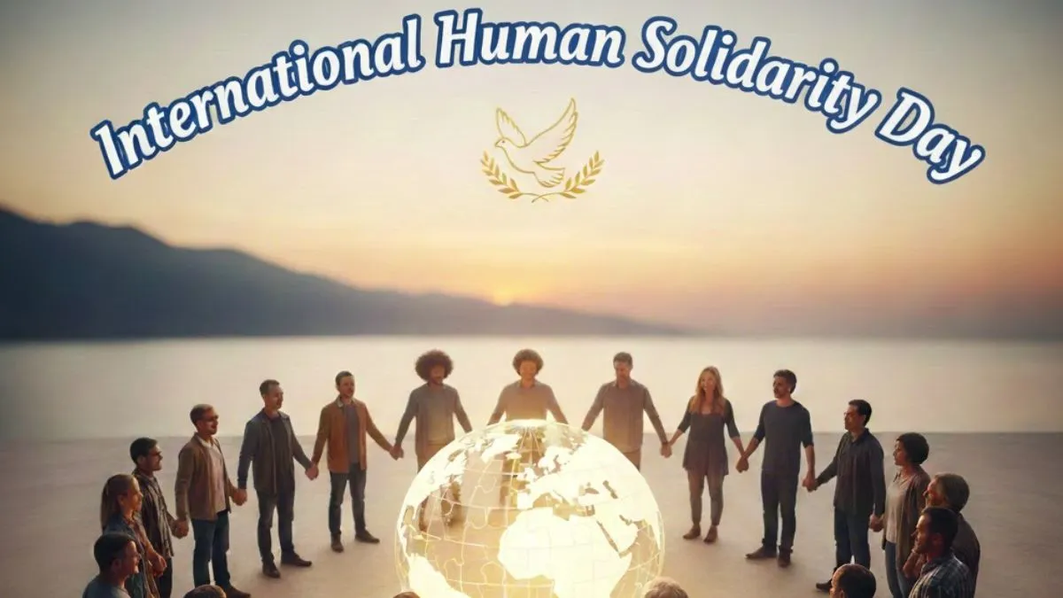 International Human Solidarity Day: Why Standing Together Matters More ...