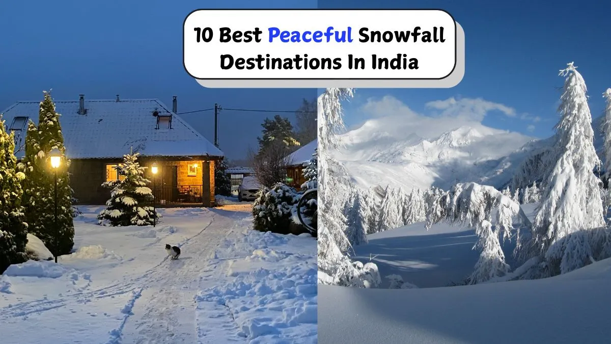 10 Best Peaceful Snowfall Destinations In India For Winter Season 2025 ...