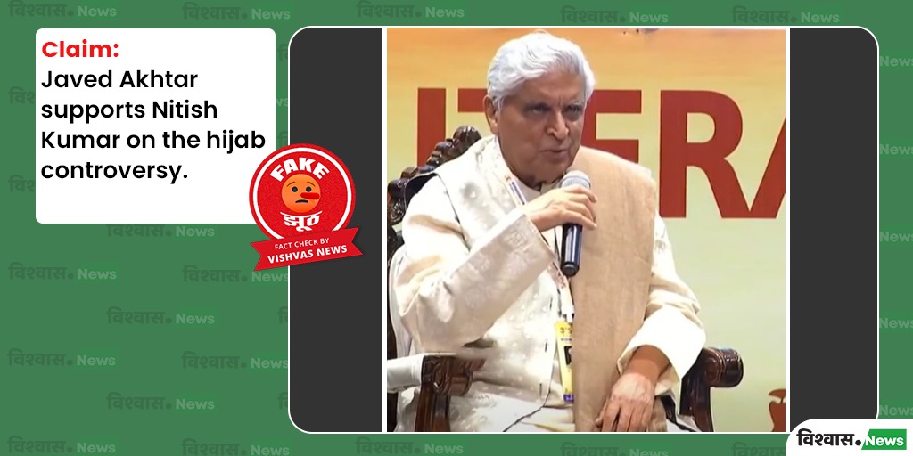 Fact Check: Javed Akhtar Did Not Support Nitish Kumar In The Hijab ...