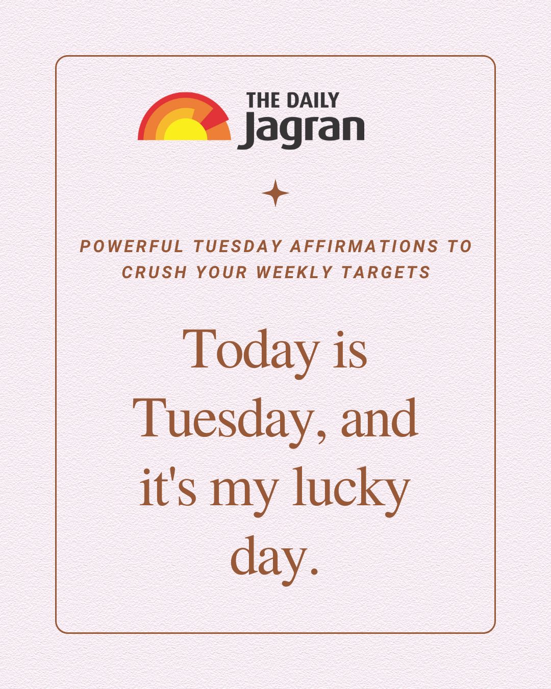 75+ Powerful Tuesday Affirmations To Crush Your Weekly Targets | Weekly ...