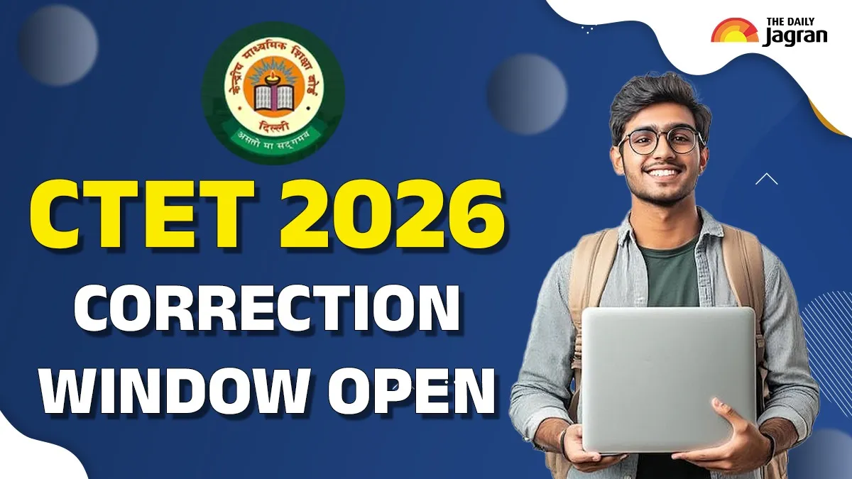 CTET February 2026 Correction Window Opens: Steps To Make Changes ...