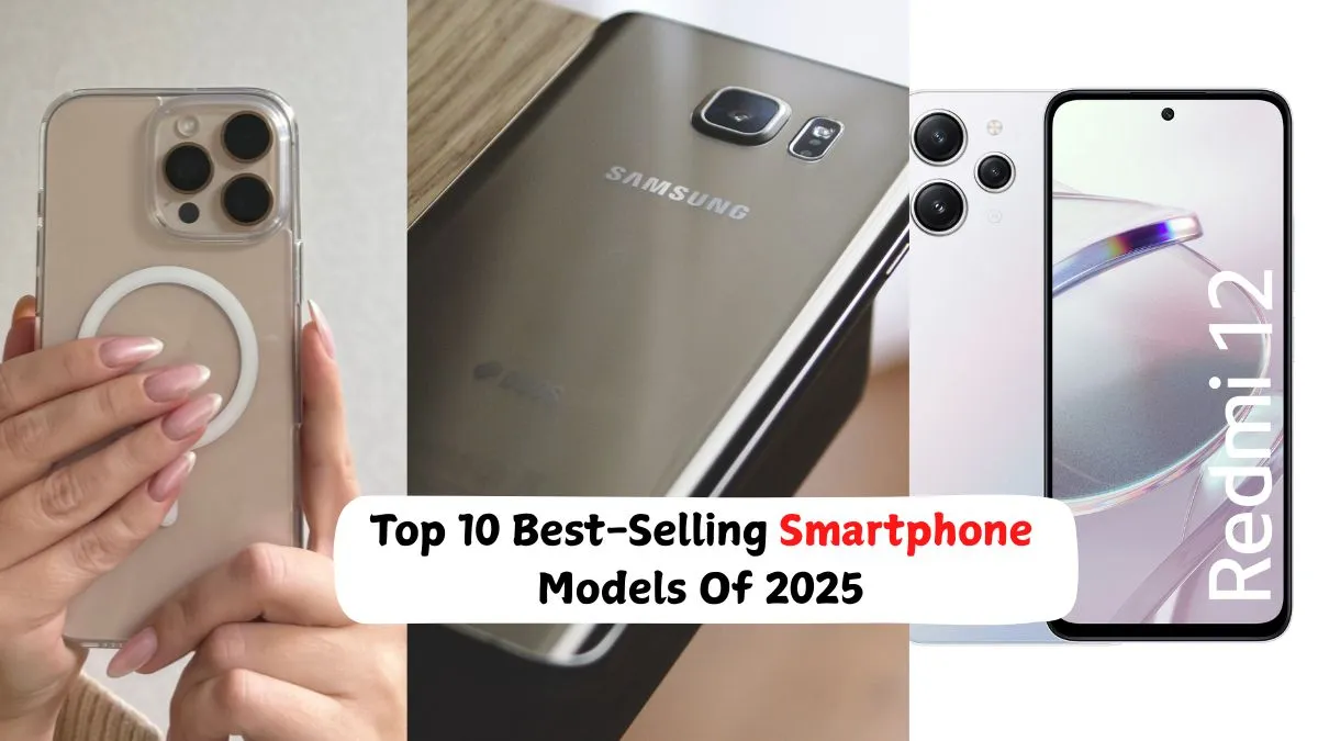 Top 10 Best-Selling Smartphone Models Of 2025: iPhone 16, Samsung ...