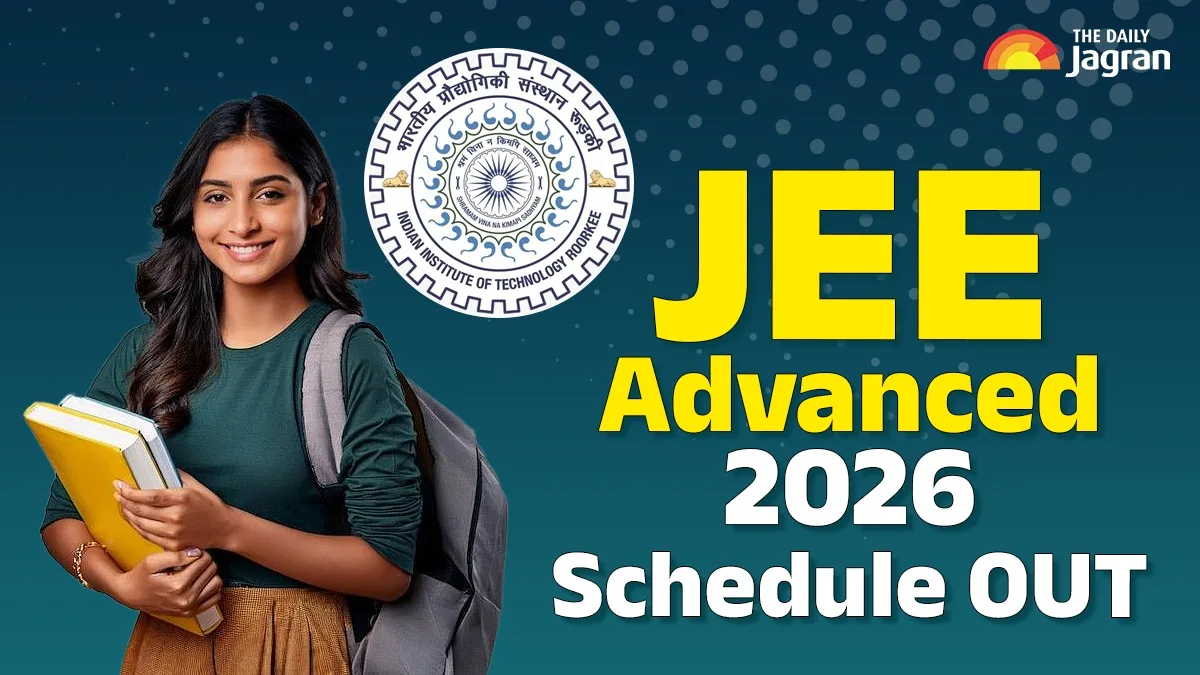 JEE Advanced 2026 Schedule OUT: IIT Roorkee To Begin Registration From ...