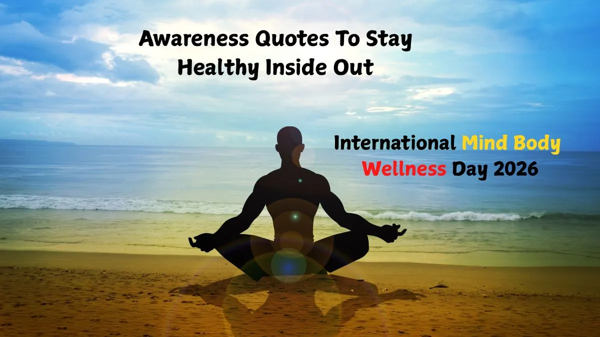 International Mind Body Wellness Day 2026: 50+ Awareness Quotes To Stay ...