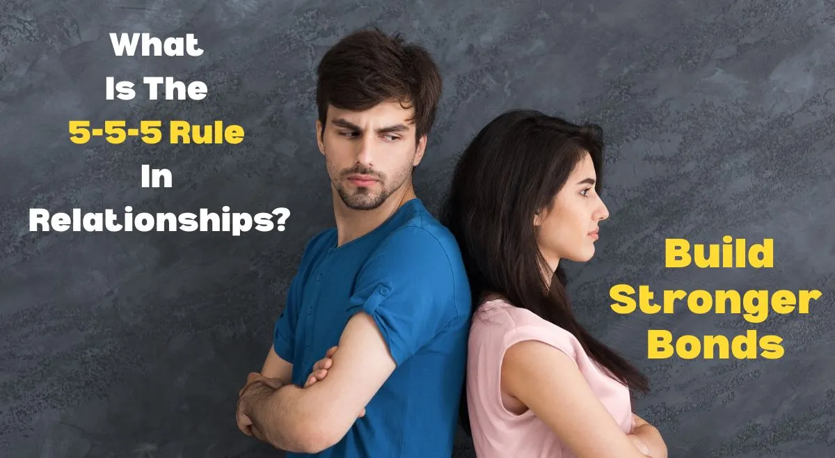 What Is The 5-5-5 Rule In Relationships? A Simple Guide To Stronger Bonds