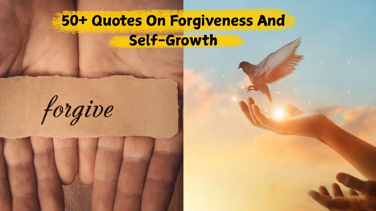 50+ Motivational Quotes On Forgiveness To Heal Your Heart And Self-Growth