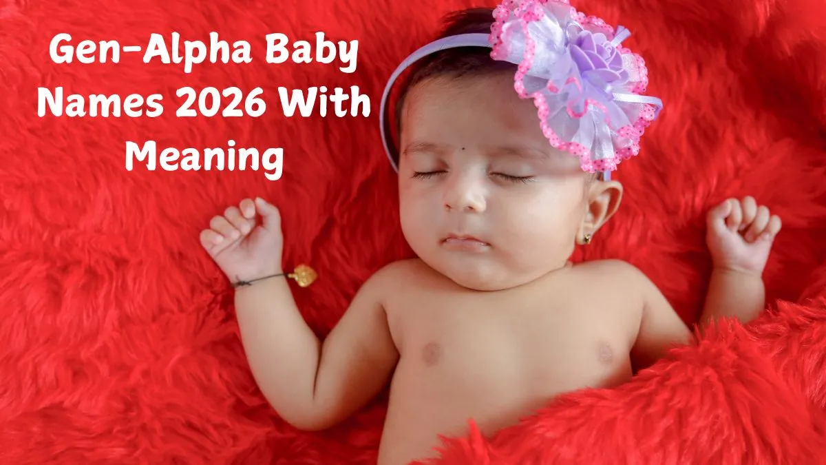 Gen-Alpha Baby Names 2026 With Meaning: 45+ Baby Girl And Boy Names ...