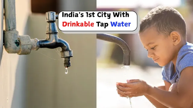 Can You Guess India’s First And Only City With Safe Drinkable Tap Water ...
