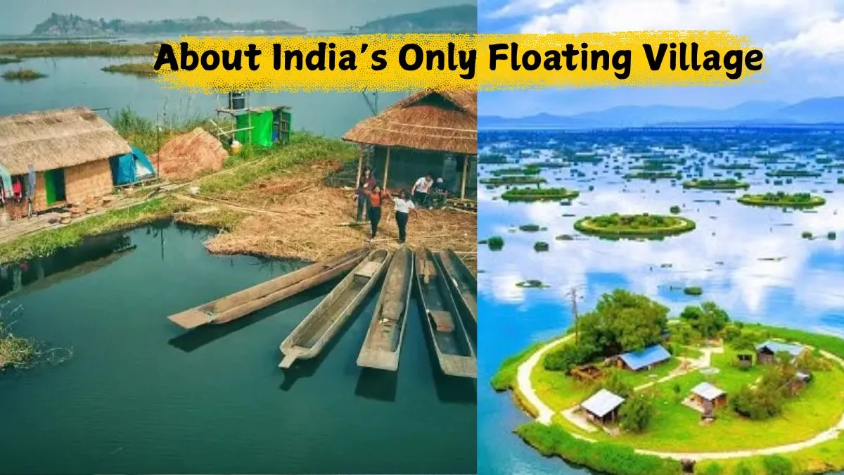 Do You Know About India’s Only Floating Village Built On Lake: Name ...