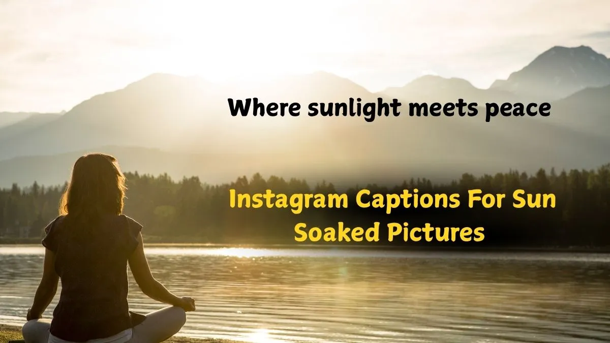 50+ Aesthetic Instagram Captions For Sun Soaked Pictures