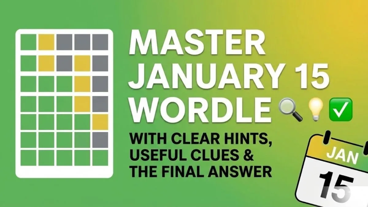 Master January 15 Wordle With Clear Hints, Useful Clues And The Final ...