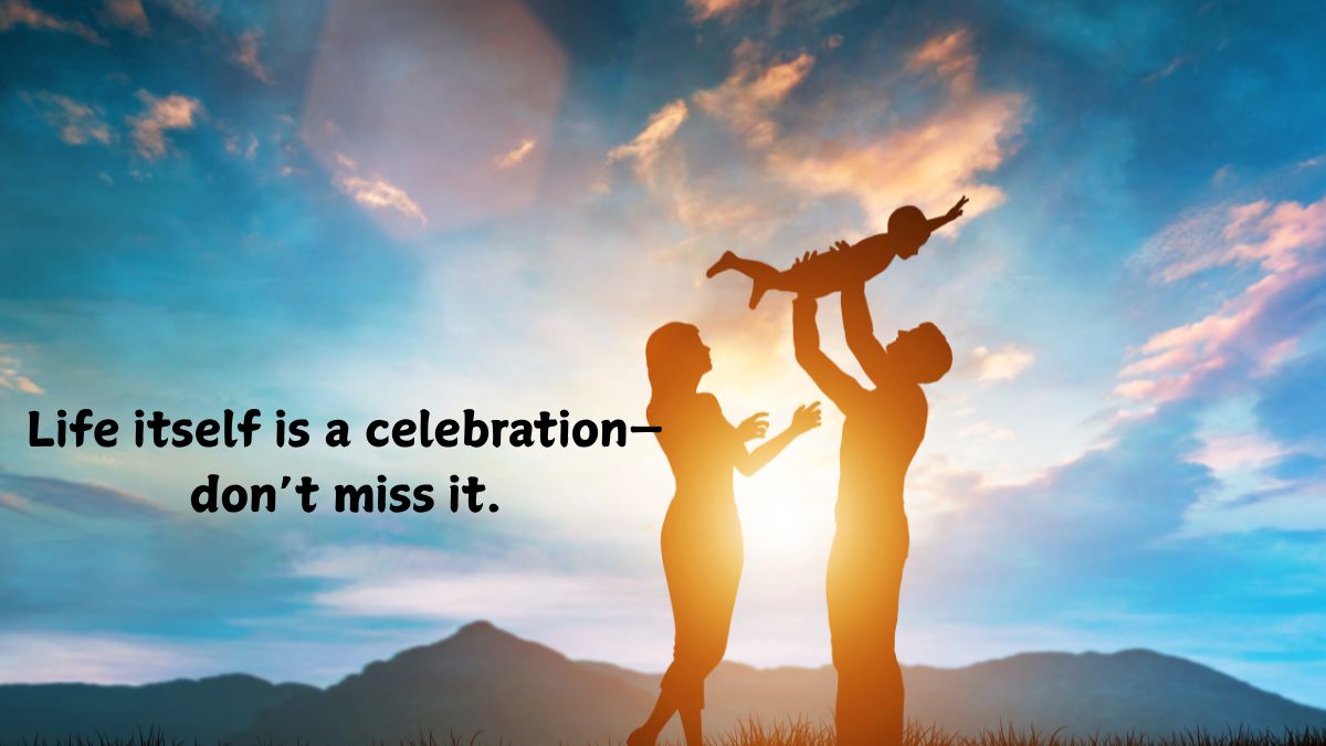 Celebration Of Life Day 2026: 50+ Best Quotes To Cherish Every Moment ...