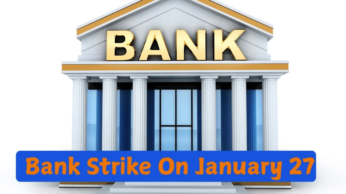 Bank Strike On Jan 27: THESE Banks To Be Shut On Tuesday; Know Reason ...