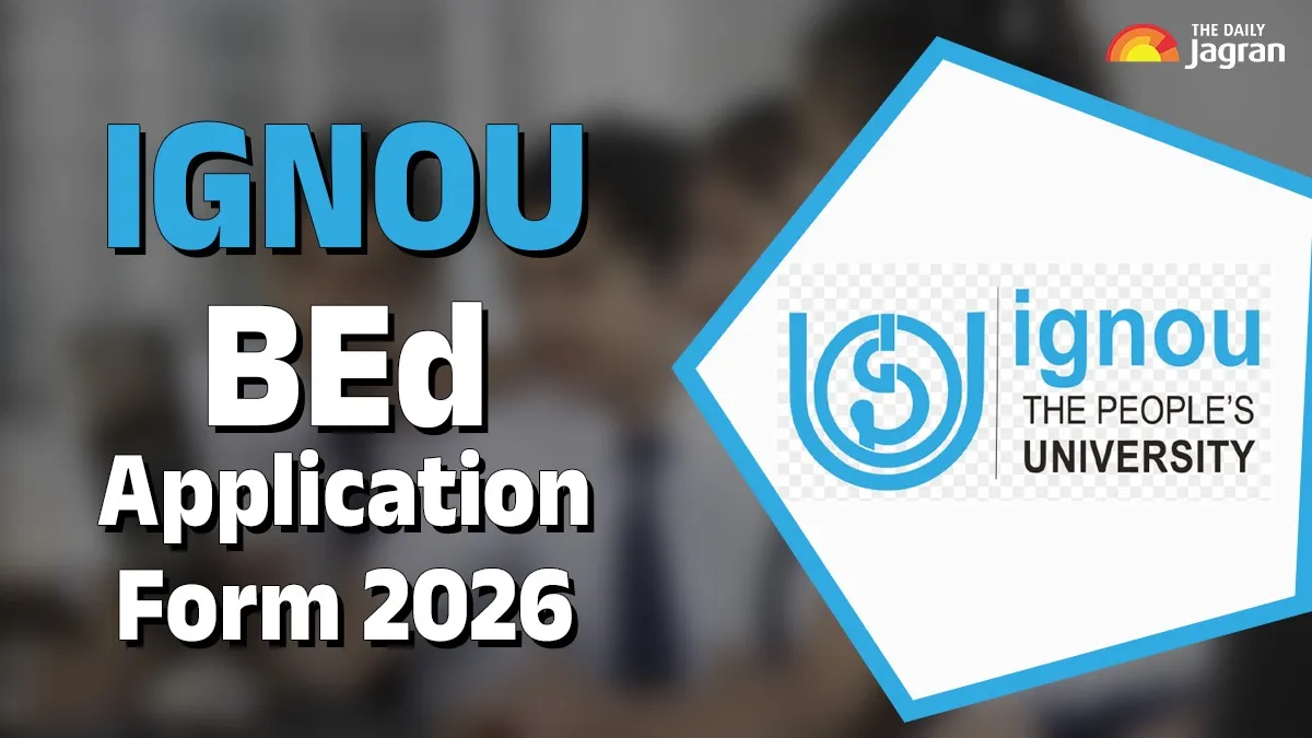 IGNOU BEd Application Form 2026: Registration To Begin Soon At ignou.ac.in, Check Eligibility ...