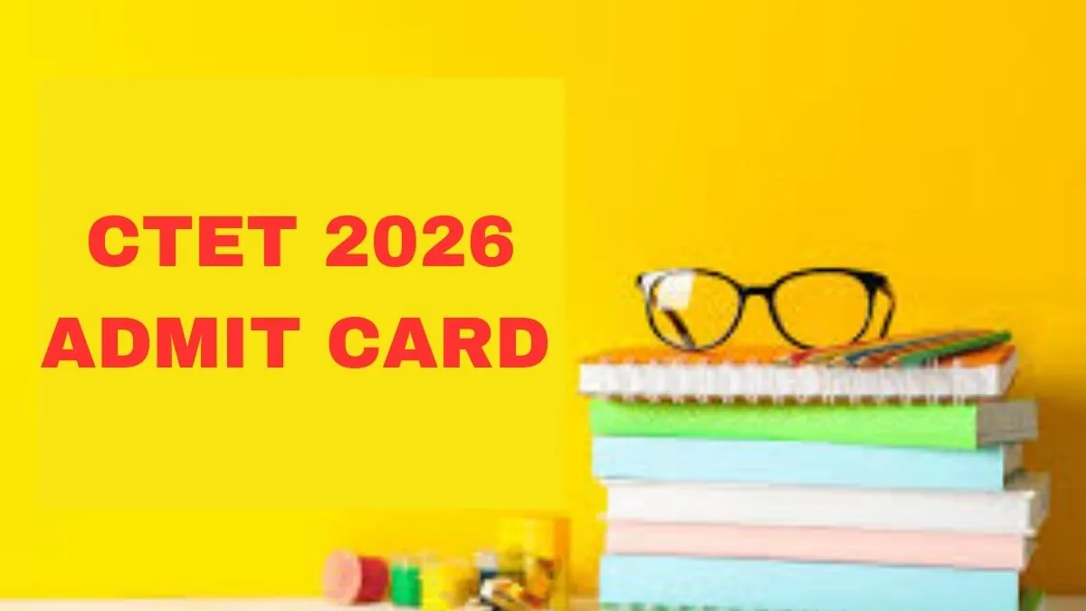 CTET Admit Card 2026: CBSE To Be Released Hall Ticket Soon At ctet.nic ...