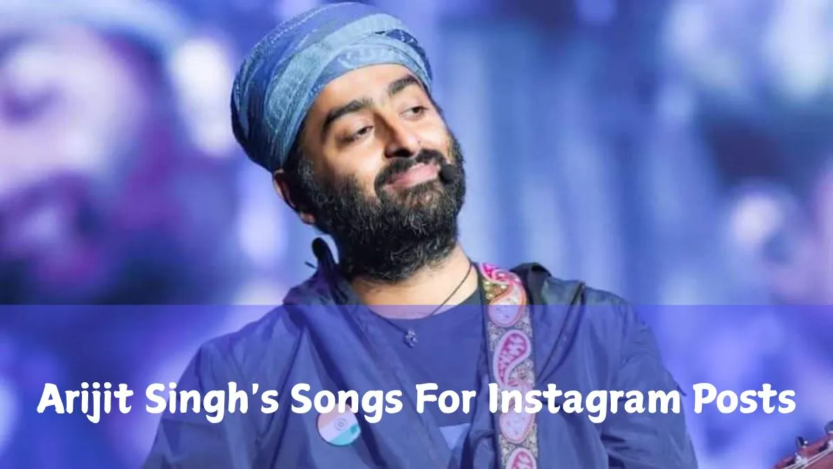 Arijit Singh Songs For Instagram Posts: Romantic Lyrics That Instantly ...