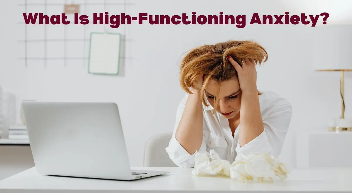 What Is High-Functioning Anxiety And Why Does It Often Go Unnoticed ...