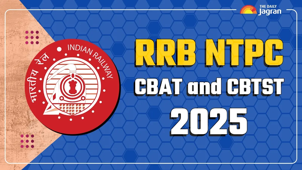 RRB NTPC CBAT and CBTST 2025 Date: RRB Graduate Level New Exam Date Out ...