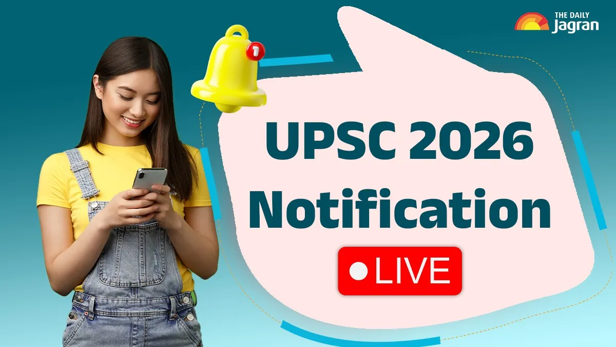 UPSC 2026 Notification (OUT) Highlights: UPSC CSE, IFoS Notification ...