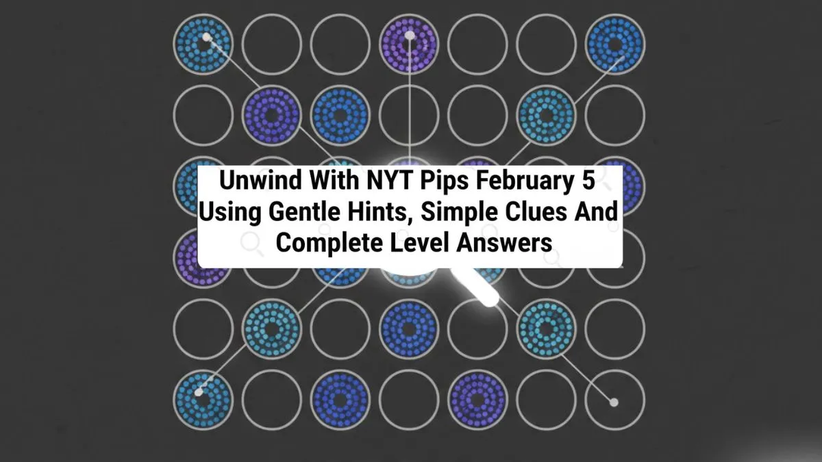 Unwind With NYT Pips February 5 Using Gentle Hints, Simple Clues And ...