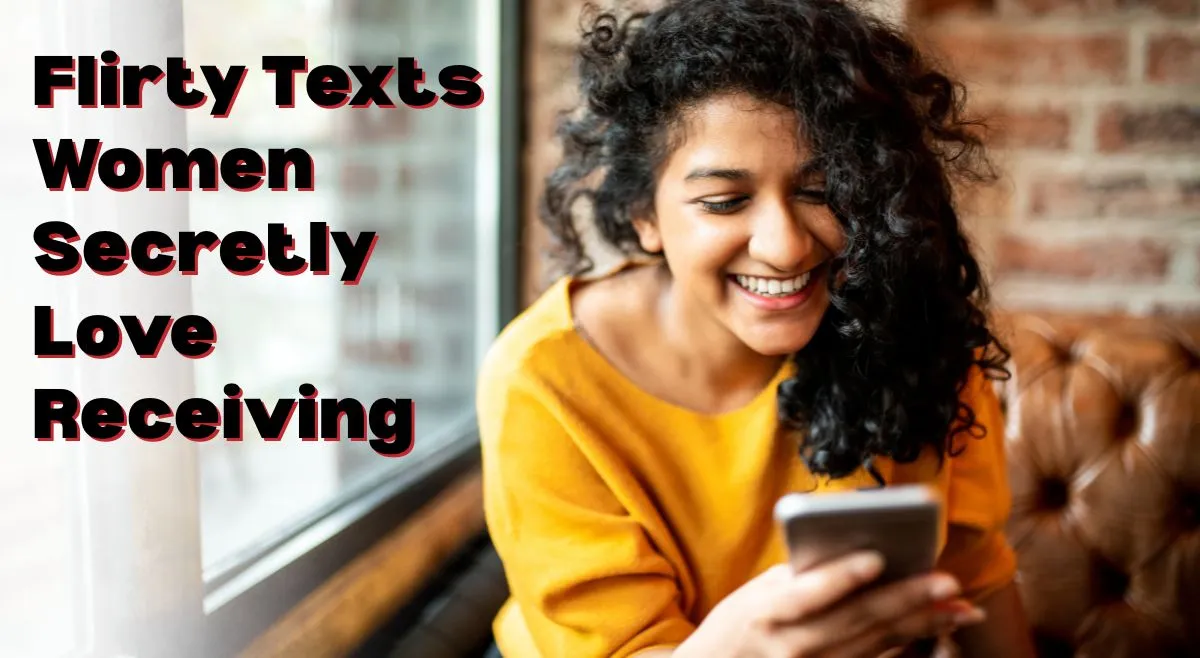 50+ Flirty Texts Women Secretly Love Receiving And Replying To