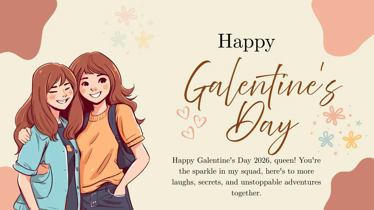 Happy Galentine's Day 2026 Wishes: 50+ Best Messages, Quotes, Captions ...
