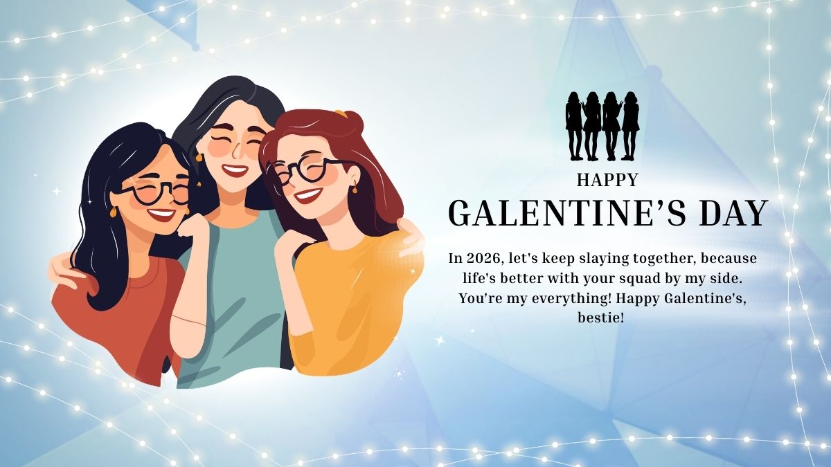Happy Galentine's Day 2026 Wishes: 50+ Best Messages, Quotes, Captions ...