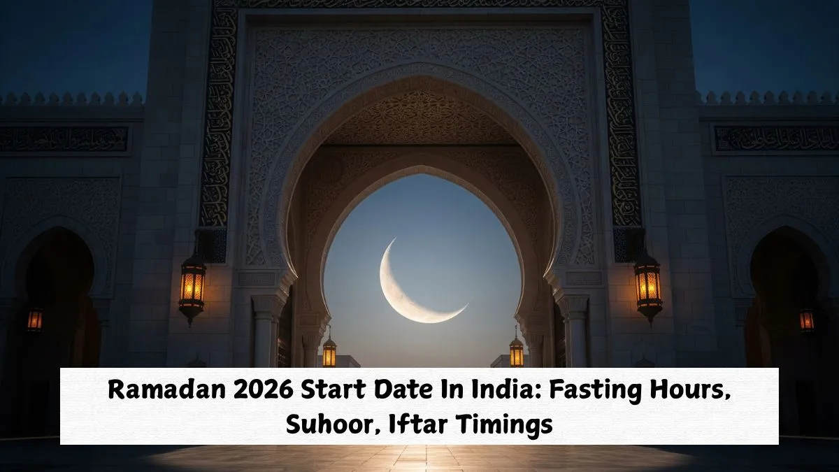 Ramadan 2026: Start Date In India, Fasting Hours, Suhoor And Iftar ...