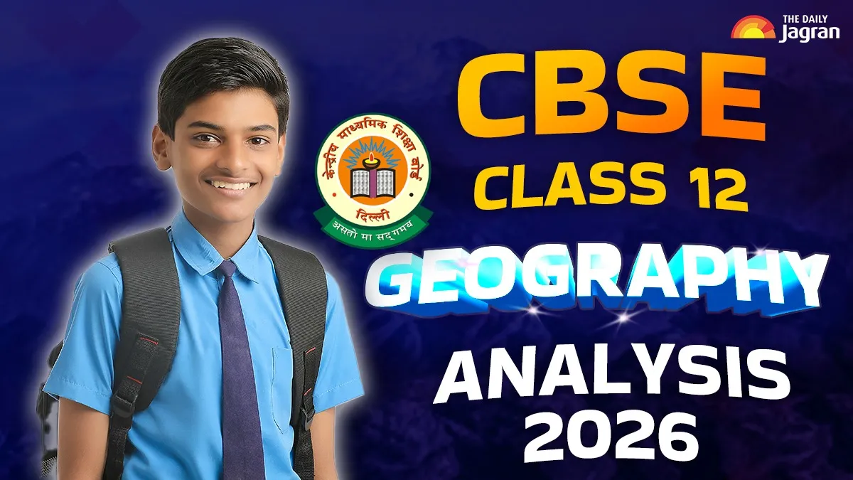 CBSE Class 12 Geography Paper Analysis 2026: Check Questions Difficulty ...