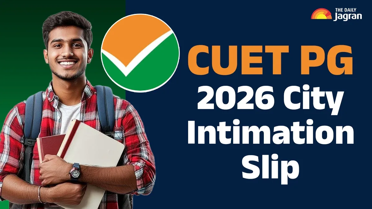CUET PG 2026 City Intimation Slip: NTA To Release CUET PG Exam City ...