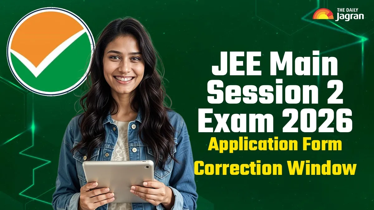 JEE Main Session 2 Exam 2026: NTA Opens Application Form Correction ...