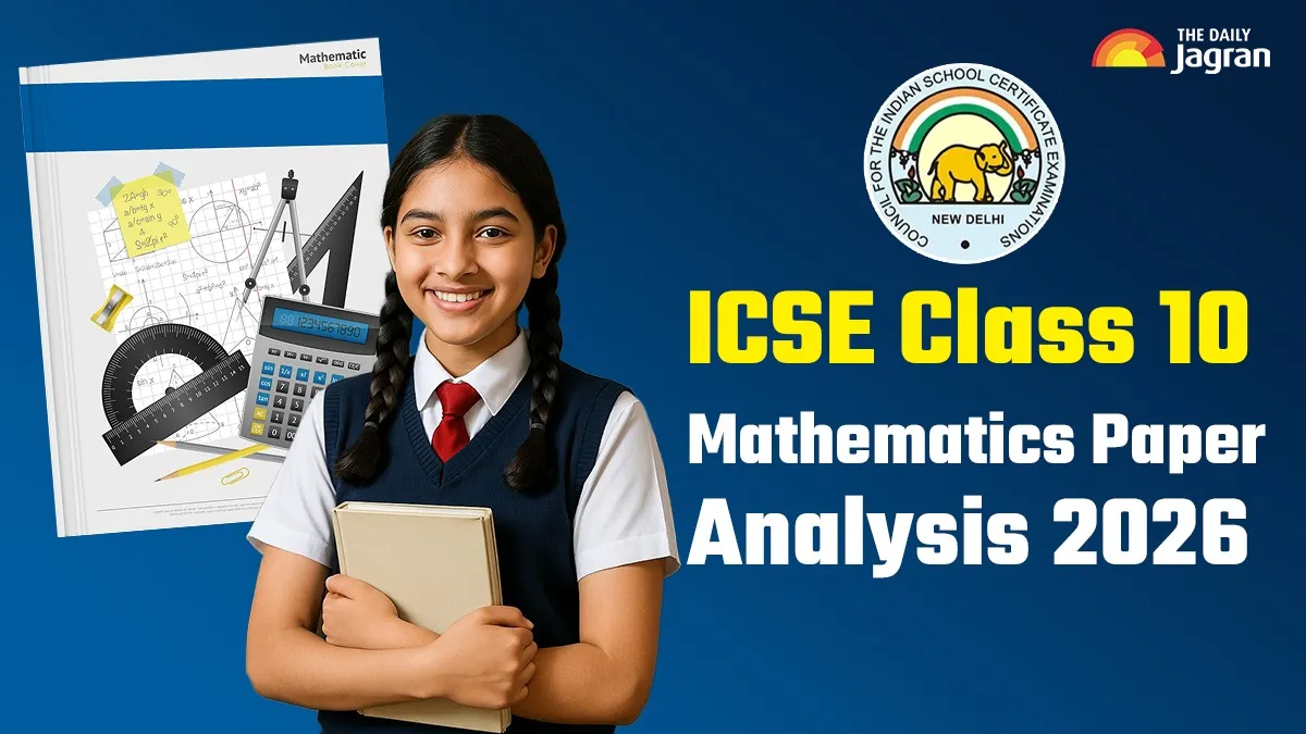 ICSE Class 10 Maths Paper Analysis 2026: Check ICSE Difficulty Level ...