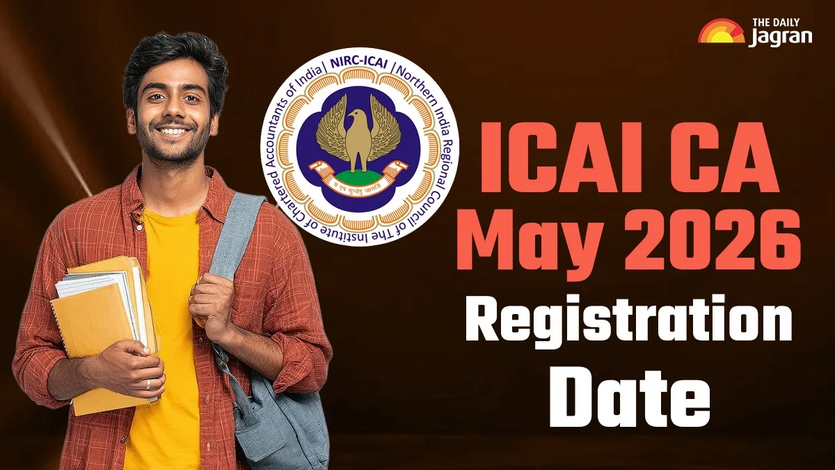 ICAI CA May 2026 Registration Date: CA Inter, CA Final, and CA ...