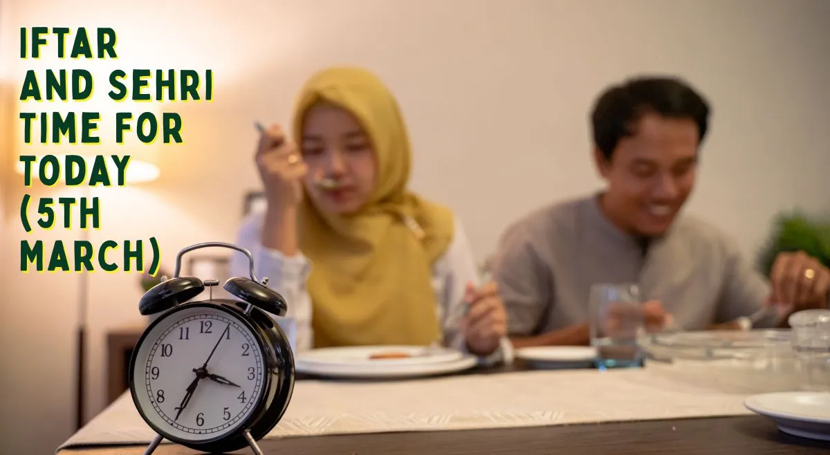 Iftar And Sehri Time For Today (5th March): Check Updated Ramadan Roza ...