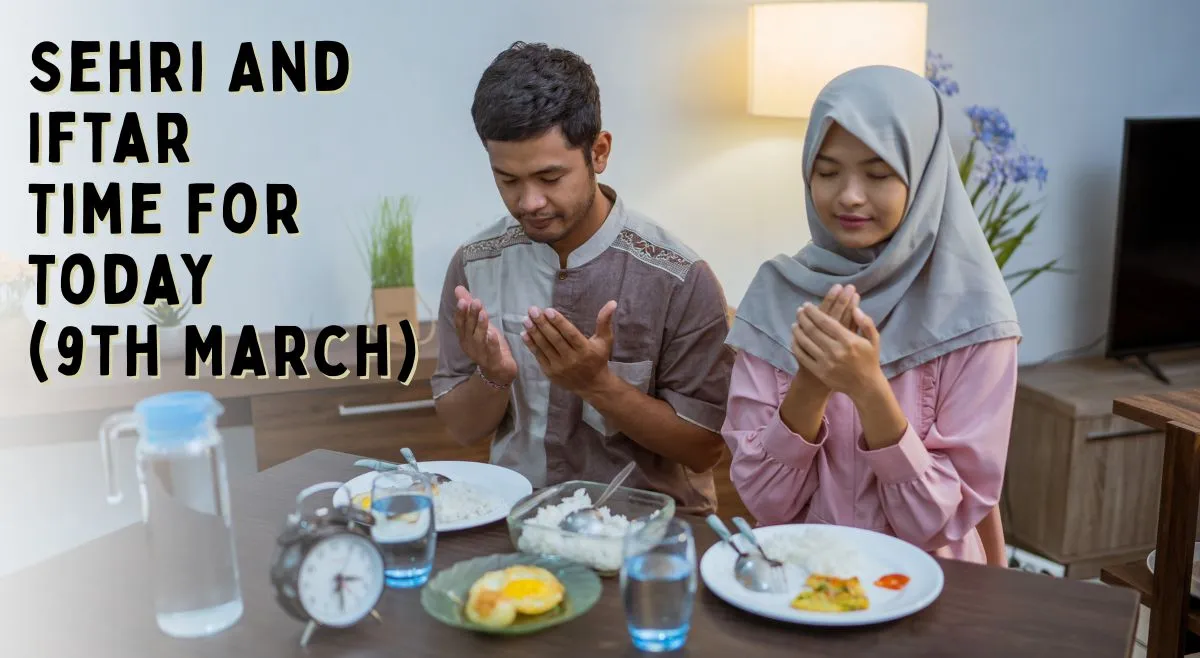 Iftar And Sehri Time For Today (9th March): Check Updated Ramadan Roza ...