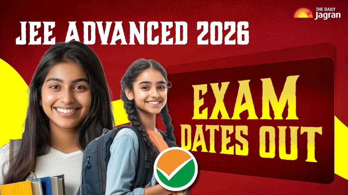 JEE Advanced 2026 Exam Dates Out: Exam On May 17, Registration Begins ...