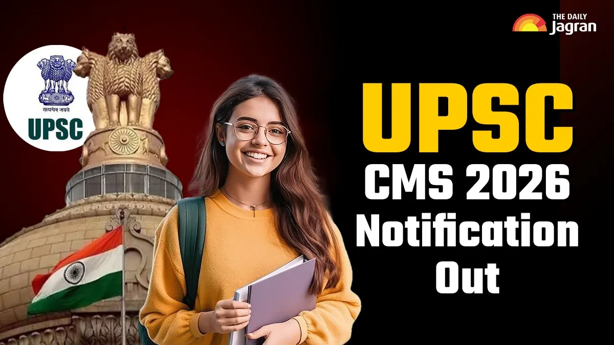 UPSC CMS 2026 Notification Out: Registration Begins From March 11 At ...