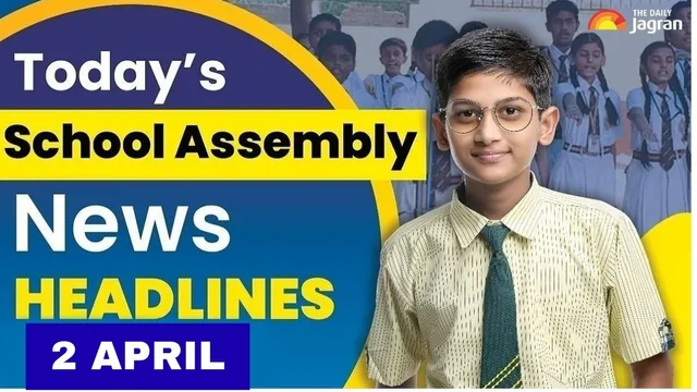 Today's School Assembly News Headline (April 2, 2026): Check Top ...