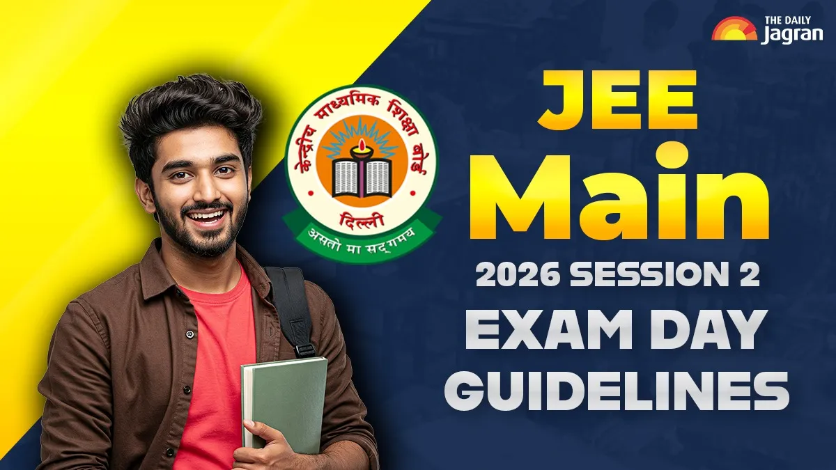 JEE Main 2026 Session 2 Exam Day Guidelines: Exam Starts From Tomorrow ...