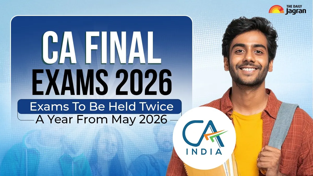 CA Final Exams 2026: ICAI CA Final Exams To Be Held Twice A Year From ...