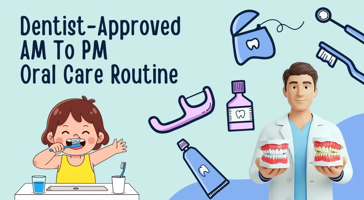 Dentist-Approved Oral Care Routine: AM To PM Teeth Brushing Habits For ...