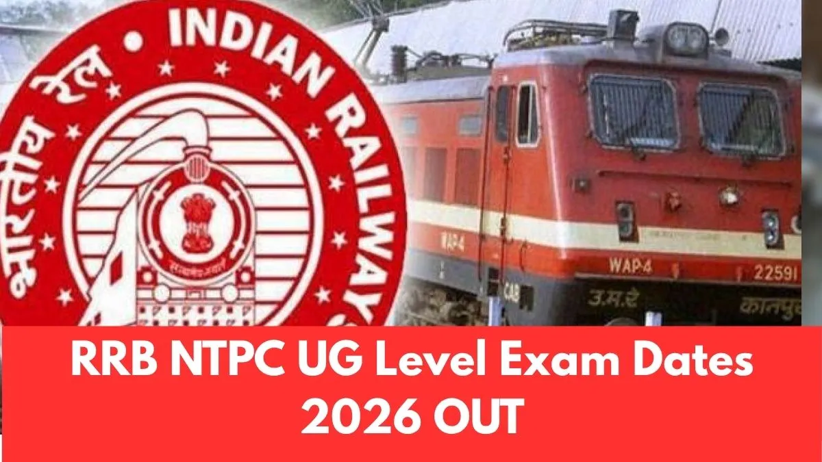RRB NTPC UG Exam Dates 2026 Out: Railways Recruitment Board NTPC UG ...