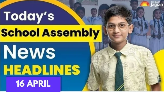 Today's School Assembly News Headlines (April 16): Check Top National ...